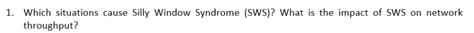 Solved 1. Which situations cause Silly Window Syndrome | Chegg.com