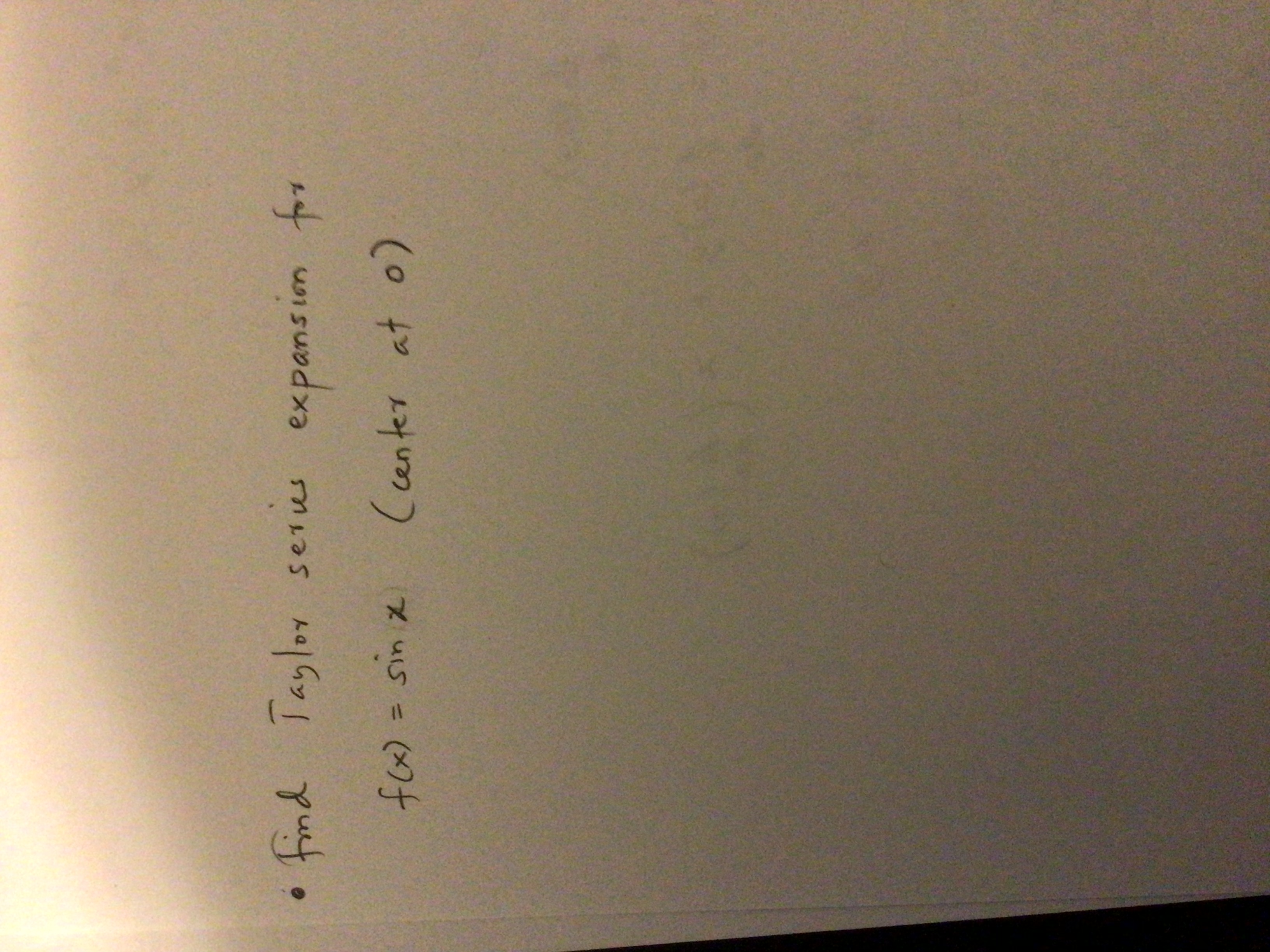 Solved • find Taylor f(x) = sin x serus expansion for | Chegg.com