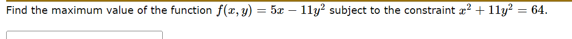 Solved Find the maximum value of the function f(x,y)=5x−11y2 | Chegg.com