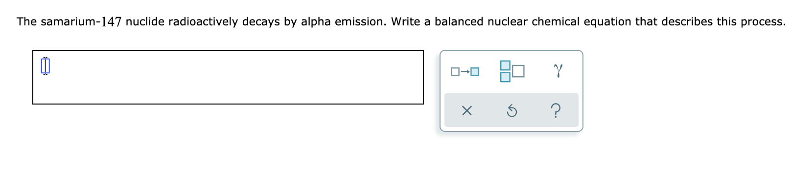 Solved The samarium-147 nuclide radioactively decays by | Chegg.com