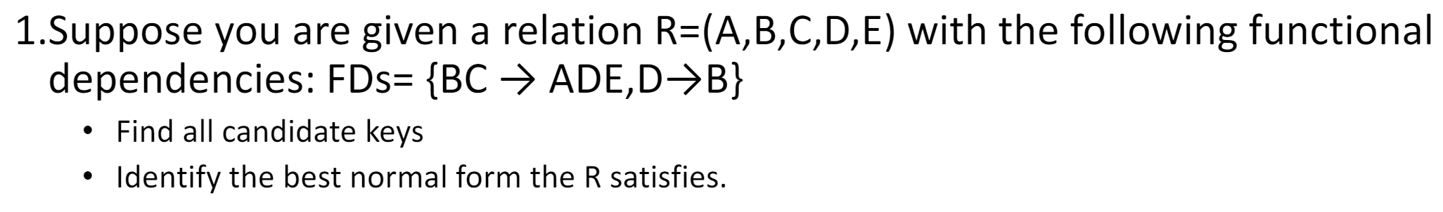 Solved 1.Suppose you are given a relation R=(A,B,C,D,E) | Chegg.com