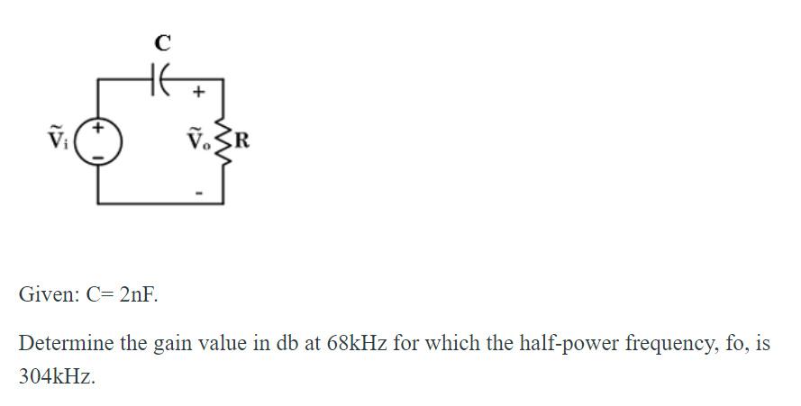 Solved Given: C=2nF. Determine the gain value in db at 68kHz | Chegg.com