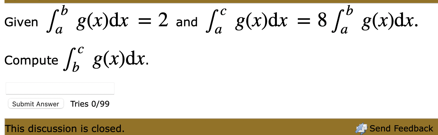 Solved Given ∫abg(x)dx=2 and ∫acg(x)dx=8∫abg(x)dx Compute | Chegg.com