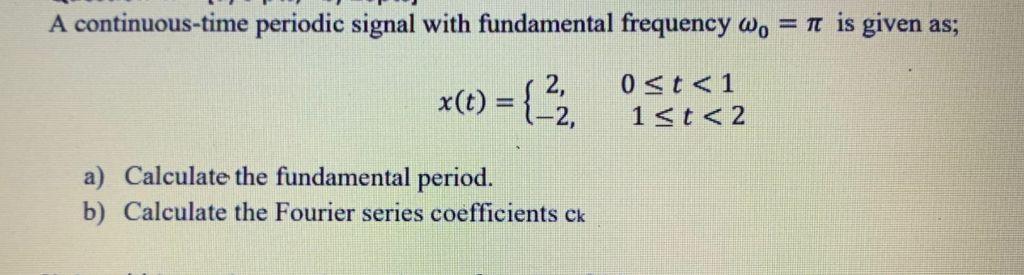 Solved A continuous-time periodic signal with fundamental | Chegg.com