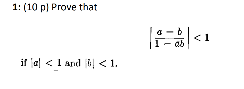 Solved 1: (10 p) Prove that ∣∣1−aˉba−b∣∣