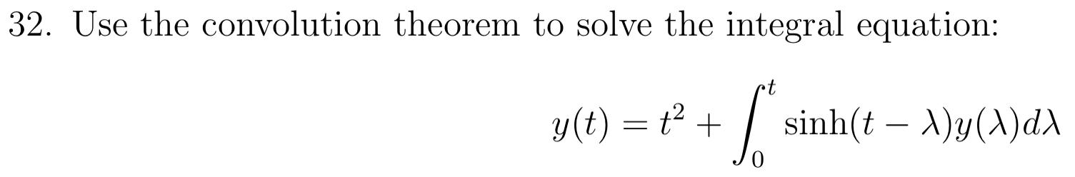 Solved 32. Use the convolution theorem to solve the integral | Chegg.com