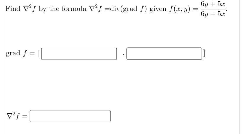 Solved Find ∇2f by the formula ∇2f=div(gradf) given | Chegg.com