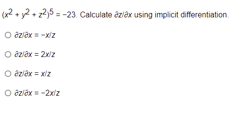 Solved (x2 + y2 + z2)5 = -23. Calculate az/ax using implicit | Chegg.com