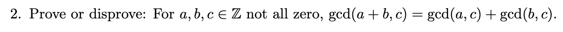 Solved gcd(a+b,c)=gcd(a,c)+gcd(b,c) | Chegg.com
