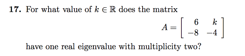 Solved 17. For what value of k ER does the matrix k 6 A -8 | Chegg.com