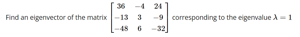 Solved Find an eigenvector of the matrix | Chegg.com