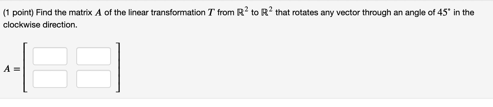 Solved (1 point) Find the matrix A of the linear | Chegg.com