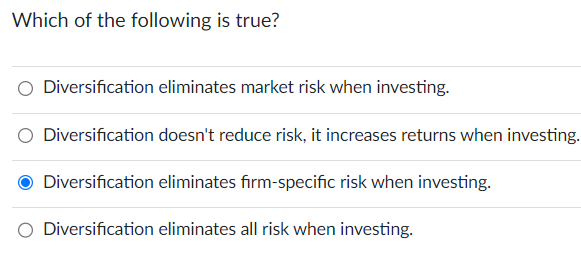 Solved Which of the following is true? Diversification | Chegg.com