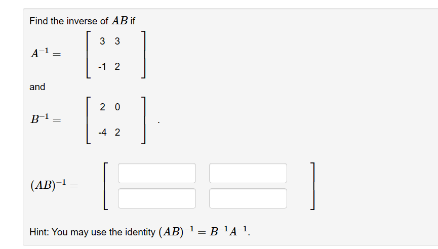 Solved Find the inverse of AB if A−1=[3−132] and | Chegg.com