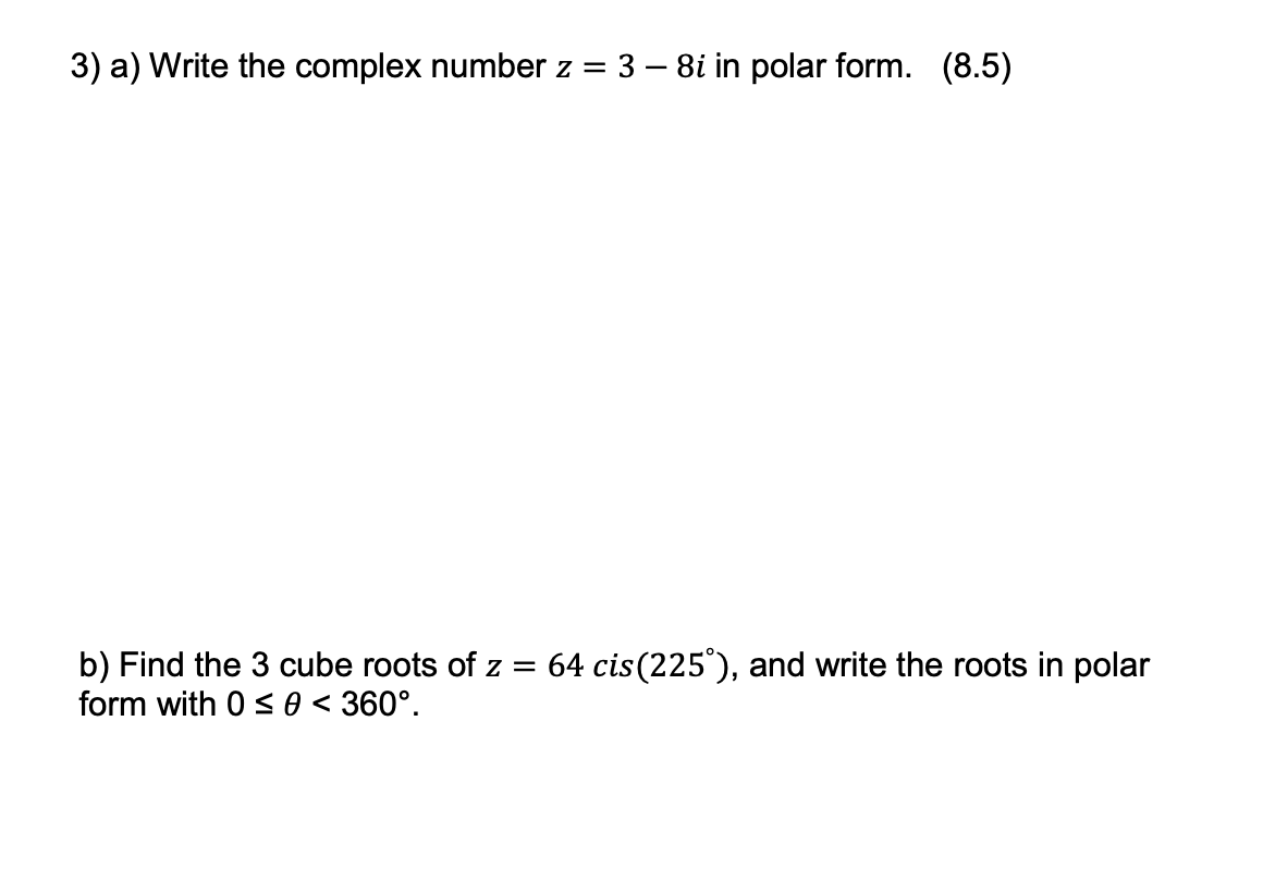 Solved 3) a) Write the complex number z=3−8i in polar form. | Chegg.com