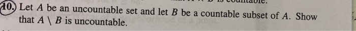 Solved 10) Let A be an uncountable set and let B be a | Chegg.com