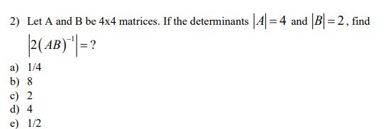 Solved 2) Let A and B be 4x4 matrices. If the determinants | Chegg.com