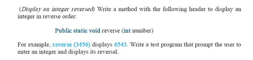 Solved (Display an integer reversed) Write a method with the | Chegg.com