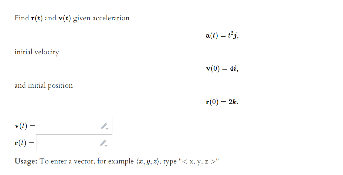 Solved Find r(t) and v(t) given acceleration a(t) = tj, | Chegg.com