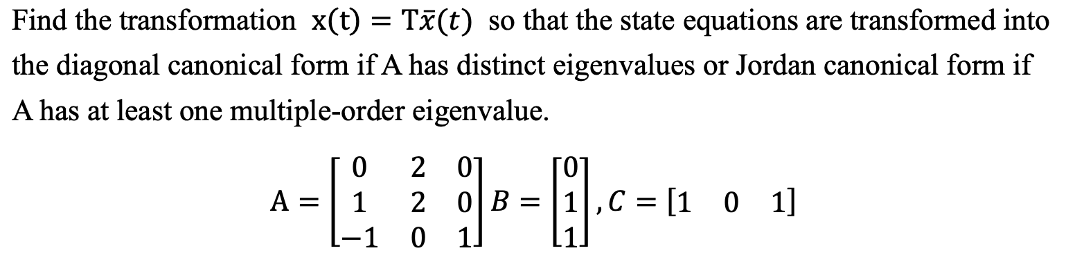 Solved = Find the transformation x(t) = Tõ(t) so that the | Chegg.com
