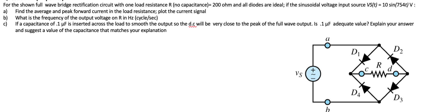 Solved For the shown full wave bridge rectification circuit | Chegg.com