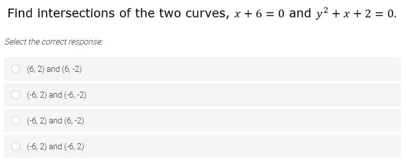 Solved Find intersections of the two curves, x + 6 = 0 and | Chegg.com