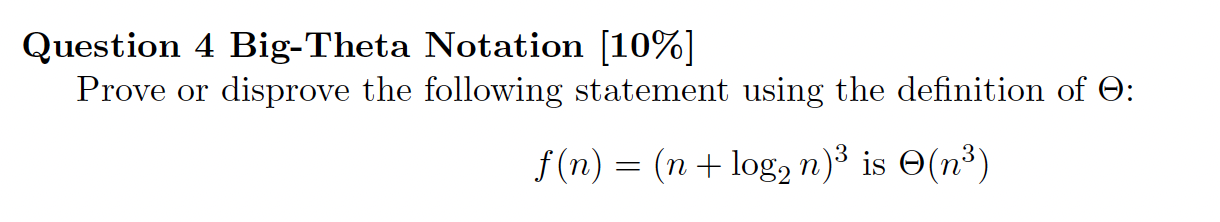 Solved Question 4 Big-Theta Notation (10%] Prove or disprove | Chegg.com