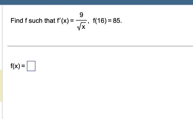 Solved Find f such that f′(x)=x9,f(16)=85. f(x)= | Chegg.com
