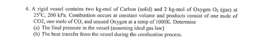Solved 4. A rigid vessel contains two kg-mol of Carbon | Chegg.com