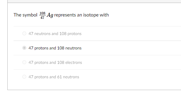 Solved The symbol 108 47 Ag represents an isotope with 47 | Chegg.com