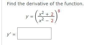 Solved Find the derivative of the function. y=(x2−2x2+2)8 | Chegg.com