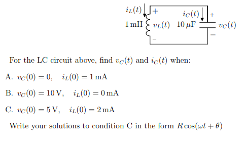 Solved For the LC circuit above, find vC(t) and iC(t) when: | Chegg.com