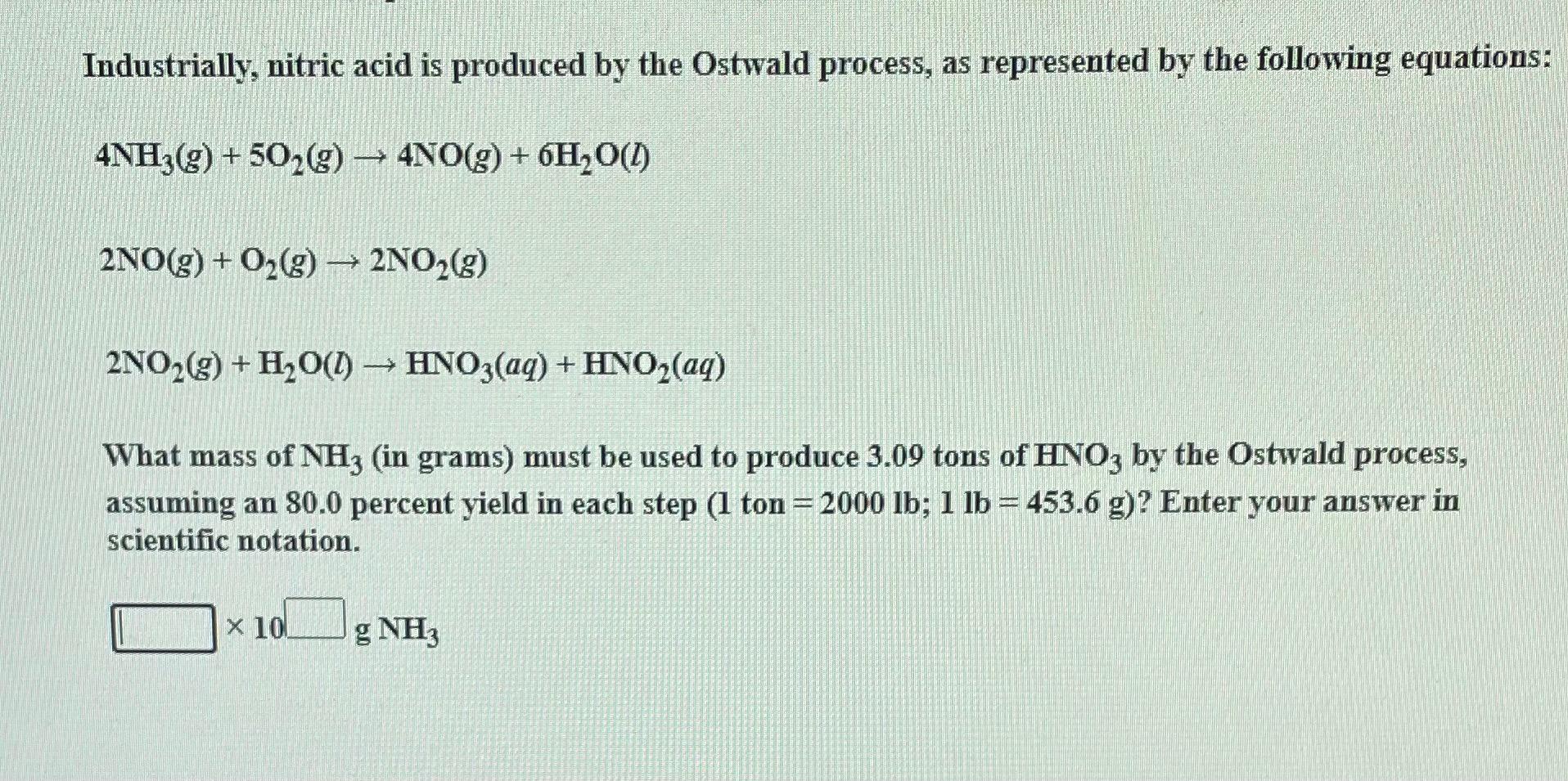 Solved Industrially, nitric acid is produced by the Ostwald | Chegg.com