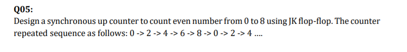 Solved Q05: Design a synchronous up counter to count even | Chegg.com