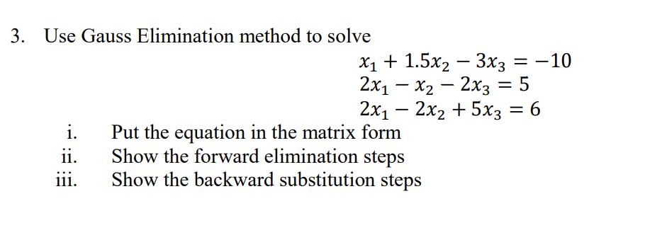 Solved 3. Use Gauss Elimination method to solve X1 + 1.5x2 – | Chegg.com