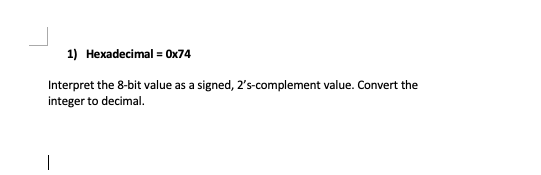 [Solved]: Interpret the 8-bit value as a signed, 2's-c