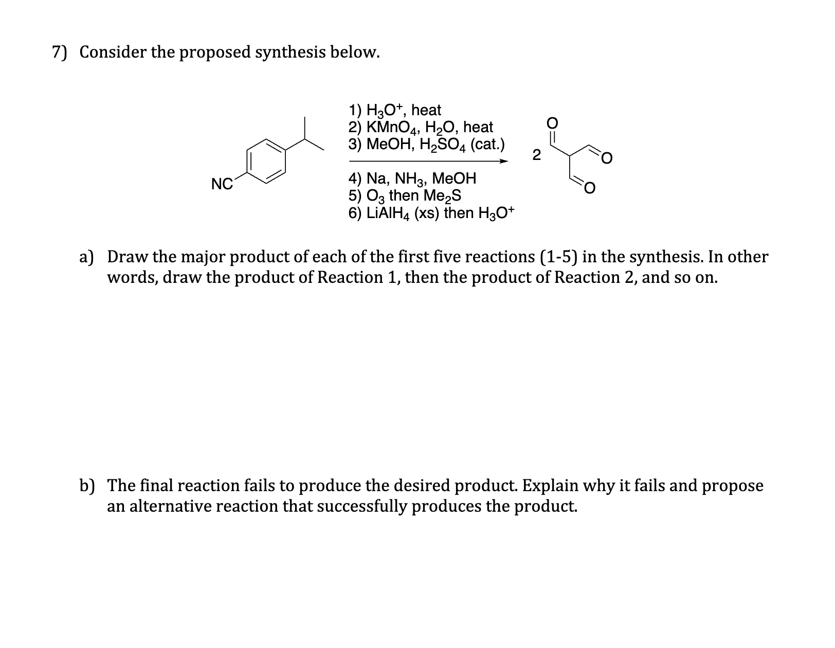 Solved 7) Consider the proposed synthesis below. 1) H3O+, | Chegg.com