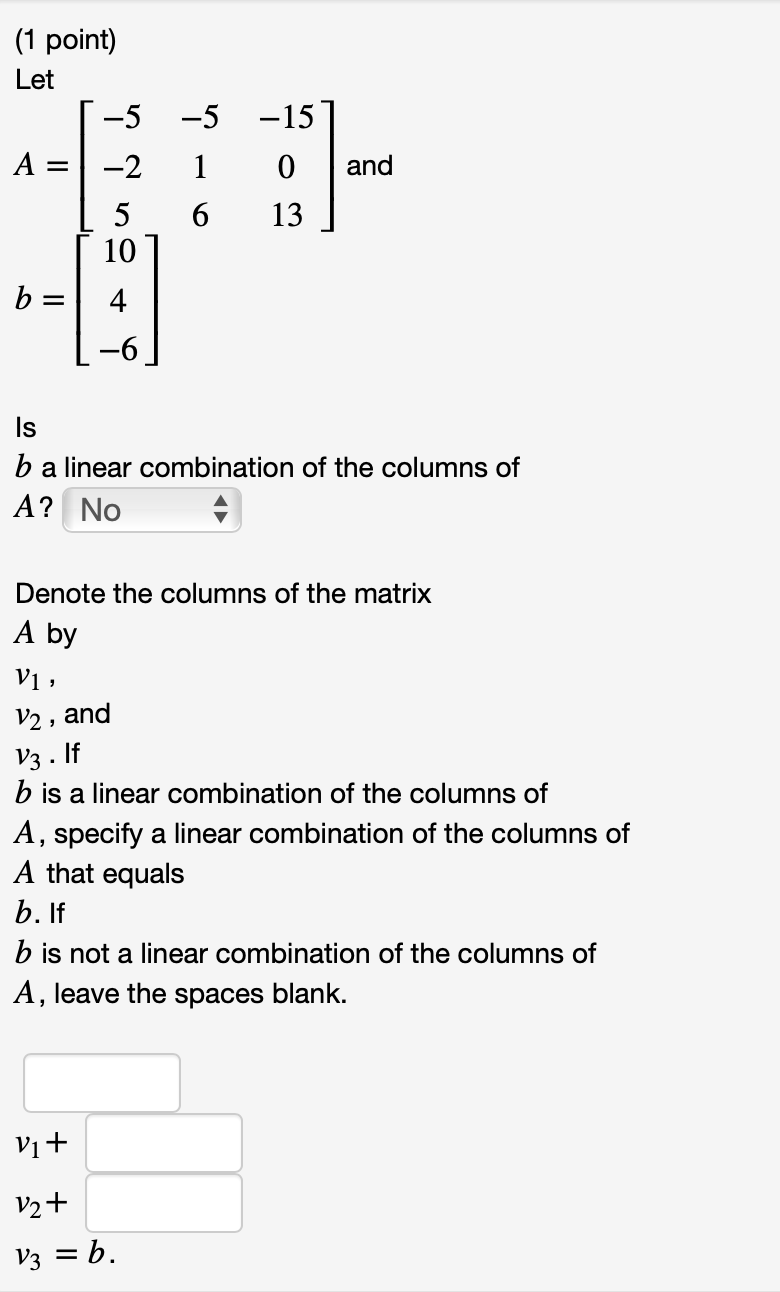 Solved -5 (1 point) Let -5 A -2 5 10 -15 0 = and 1 6 13 b= 4 | Chegg.com