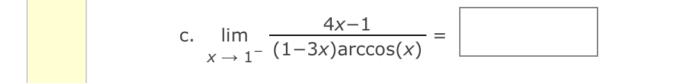 Solved c. limx→1−(1−3x)arccos(x)4x−1= | Chegg.com