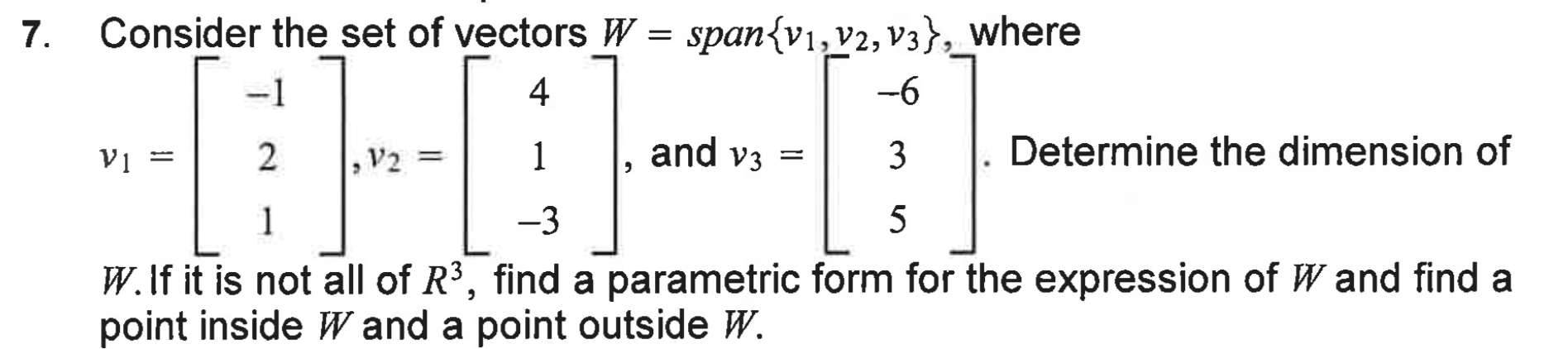 Solved 7. Consider the set of vectors W = span{V1, V2, V3}, | Chegg.com