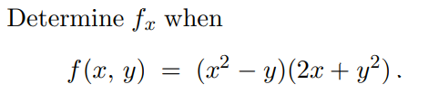 Solved Determine fx when f(x, y) = (x2 – y)(2x + y2) | Chegg.com