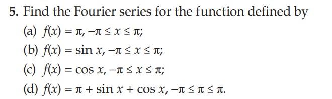 Solved 5. Find the Fourier series for the function defined | Chegg.com