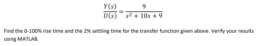 Solved 9 Y(S) U(s) = S2 + 10 + 9 Find the 0-100% rise time | Chegg.com