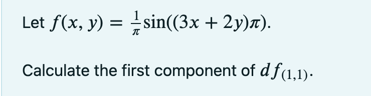 Solved What is First component of df(1,1)? What is Second | Chegg.com