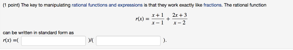 Solved (1 point) The key to manipulating rational functions | Chegg.com