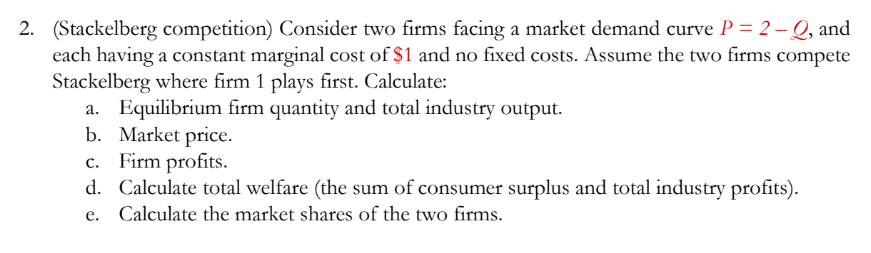 Solved 2. (Stackelberg competition) Consider two firms | Chegg.com
