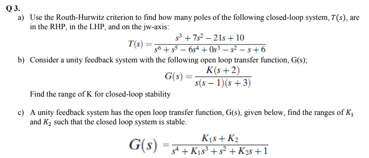 Solved Q3 A Use The Routh Hurwitz Criterion To Find How 