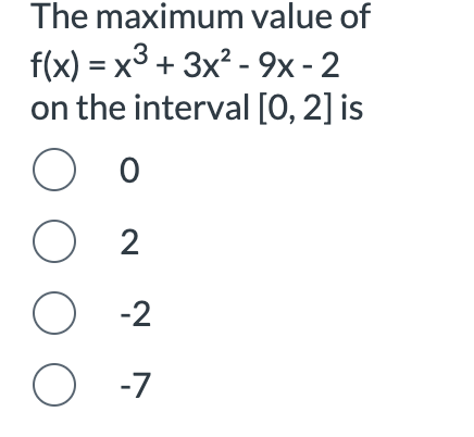 Solved The maximum value of f(x)=x3+3x2−9x−2 on the interval | Chegg.com