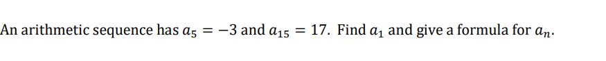 Solved An arithmetic sequence has a5=−3 and a15=17. Find a1 | Chegg.com