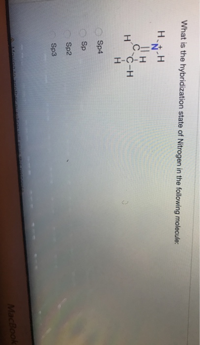 Solved What is the hybridization state of Nitrogen in the | Chegg.com